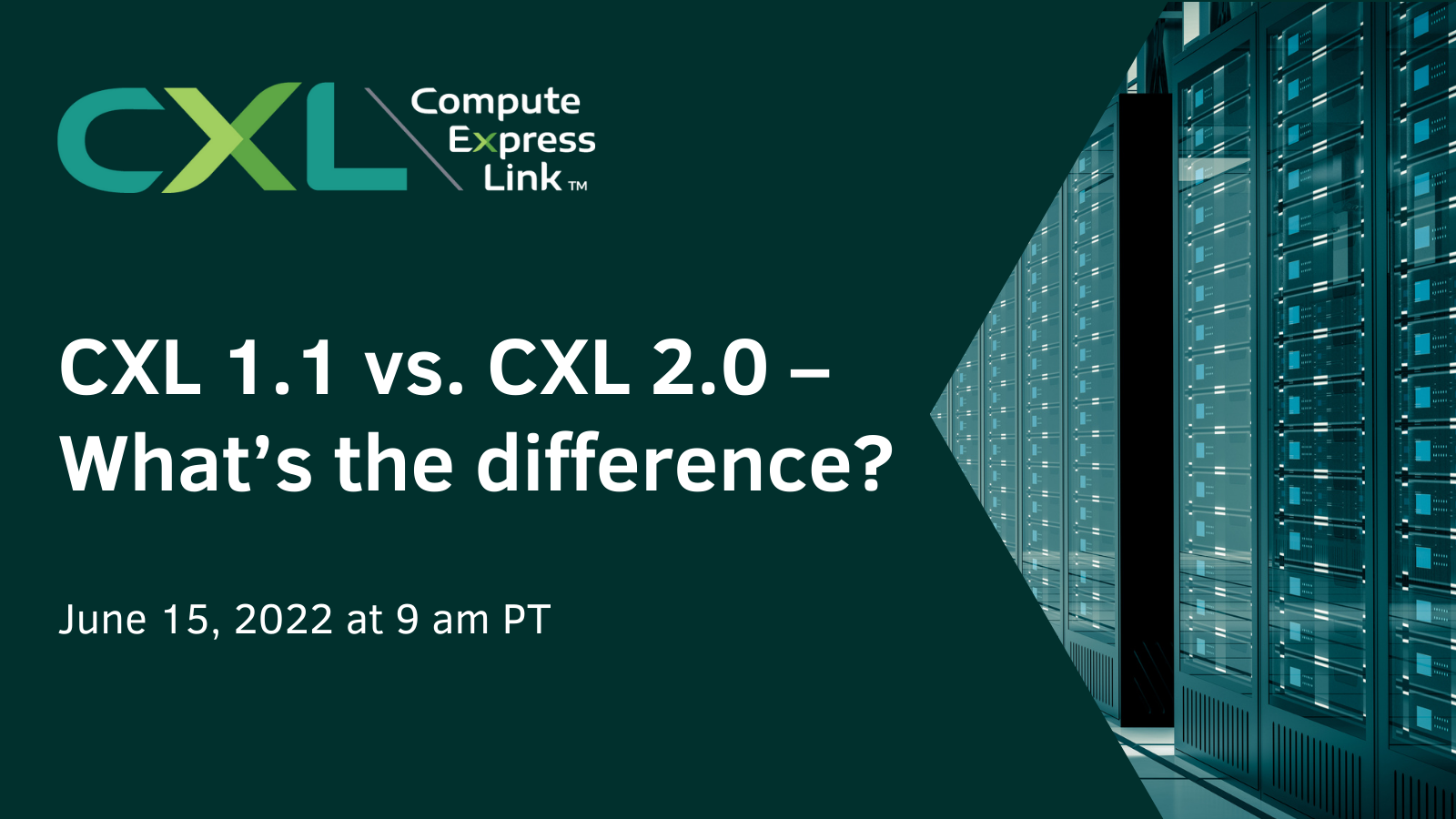 Upcoming Webinar: CXL 1.1 vs. CXL 2.0 – What’s the difference? - Compute Express Link
