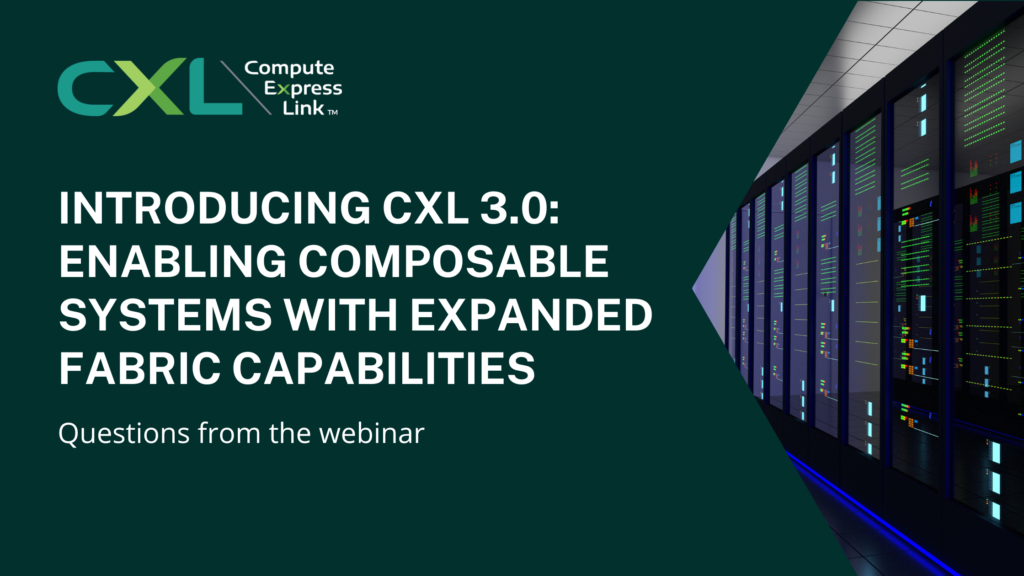 CXL 3.0 Webinar Q&A Recap - Compute Express Link