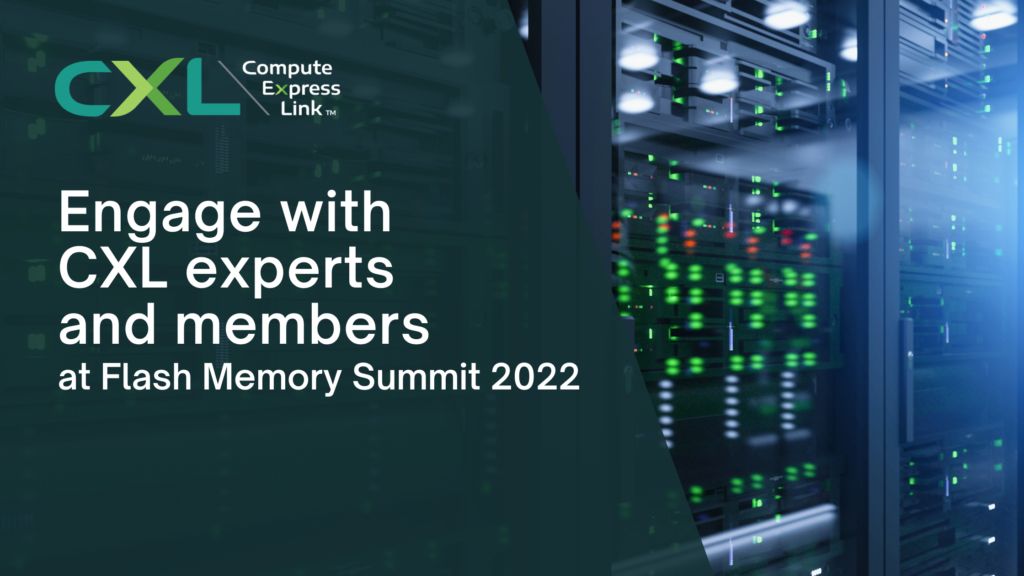 Engage with CXL experts and members at Flash Memory Summit 2022 - Compute Express Link