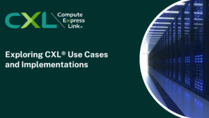 “Exploring CXL® Use Cases and Implementations” Webinar Q&A Recap - Compute Express Link
